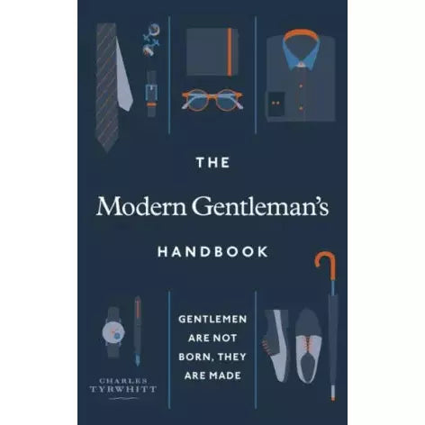 The Modern Gentleman's Handbook: Gentlemen Are Not Born, They Are Made ...