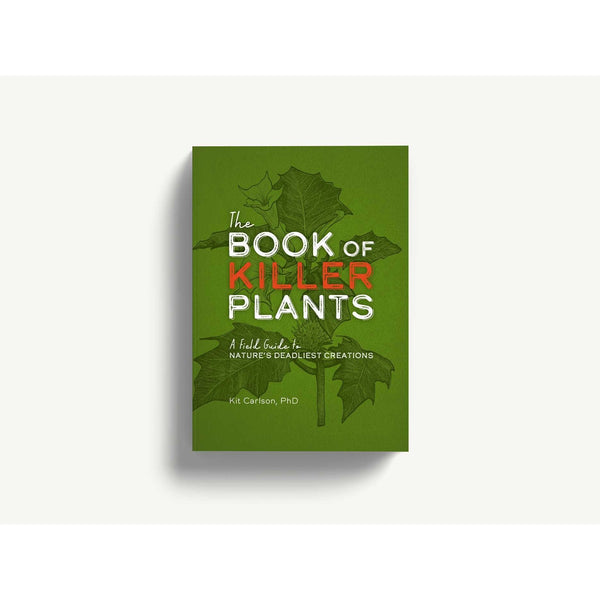 The Book of Killer Plants | A Field Guide to Nature's Deadliest Creati ...